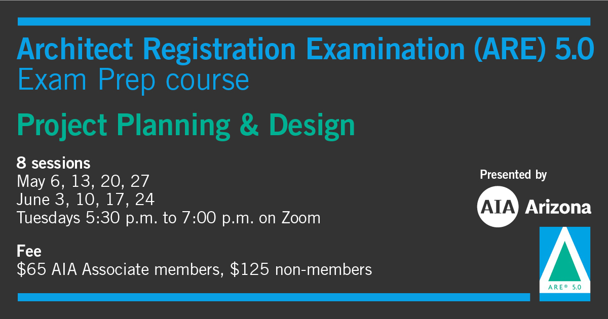 ARE 5.0 Exam Prep Course: Project Planning & Design - AIA Arizona