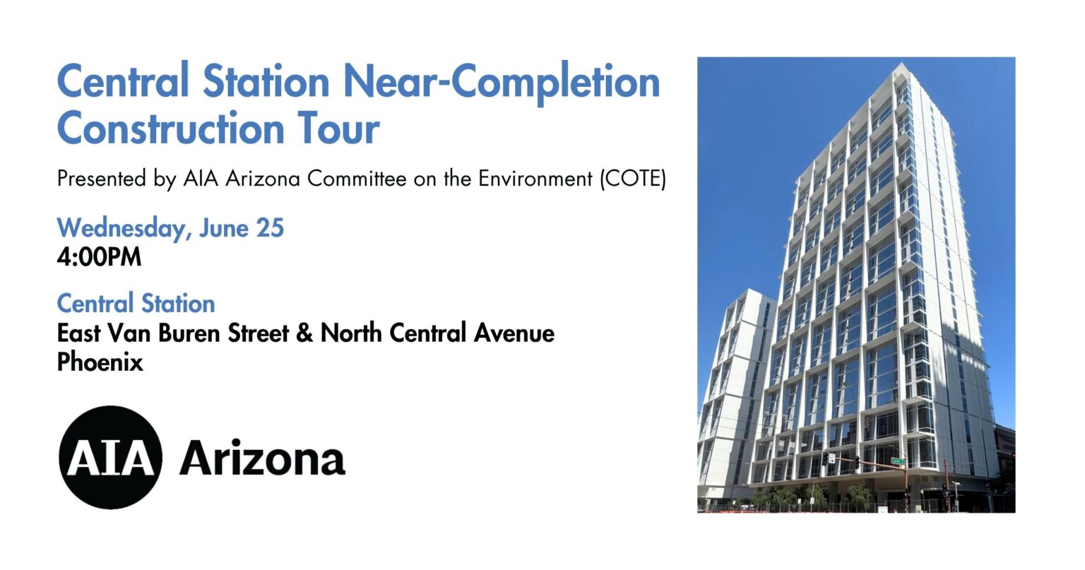 Central Station Near-Completion Construction Tour - AIA Arizona